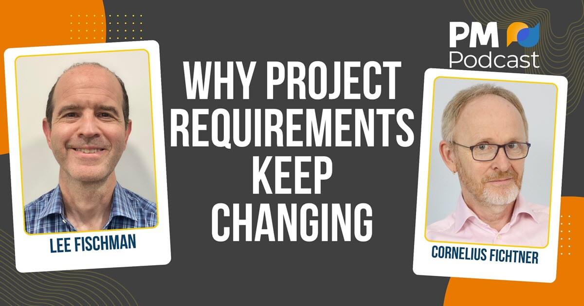 Why Project Requirements Keep Changing and What PMs Can Do